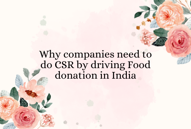 Why companies need to do CSR by driving Food donation in India ...